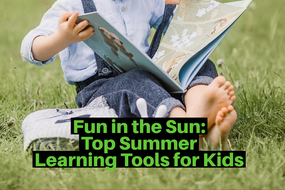 Fun in the Sun: Top Summer Learning Tools for Kids - Bits Of The Williams
