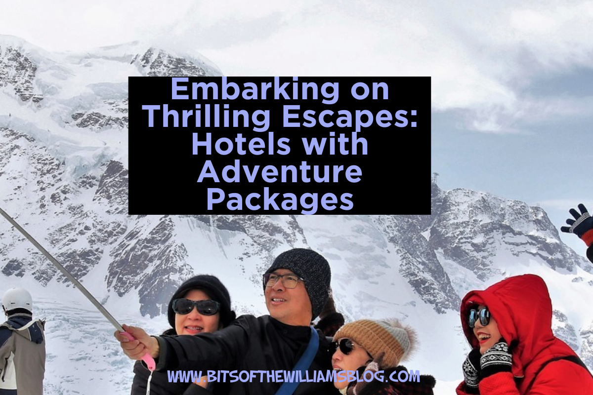 Embarking on Thrilling Escapes: Hotels with Adventure Packages - Bits ...